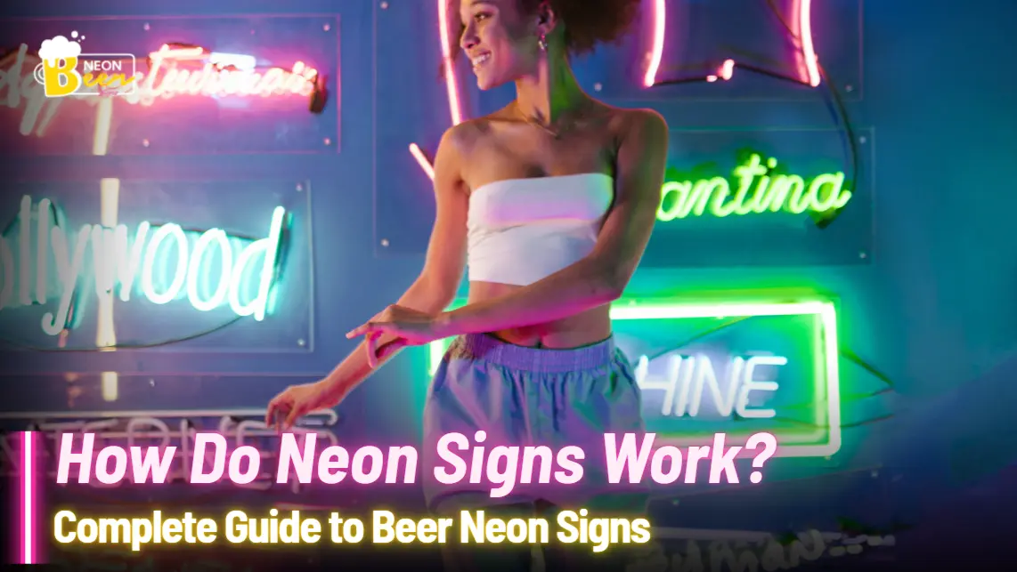 How Do Neon Signs Work? Complete Guide to Beer Neon Signs